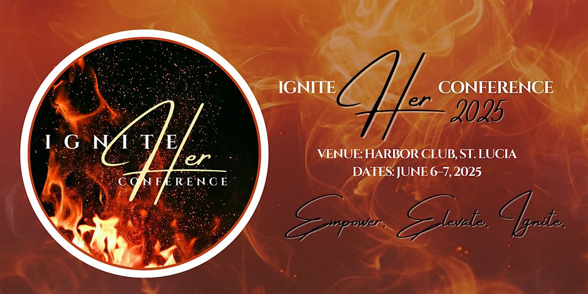 Ignite Her Conference 2025 (IHC 2025), Harbor Club St. Lucia, Curio ...