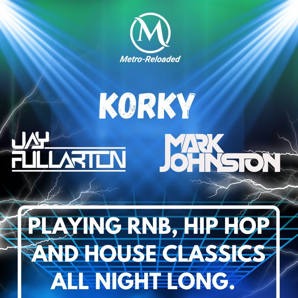 Metro Reloaded: KORKY, Mark Johnston & Jay Fullarton, Metro Reloaded ...