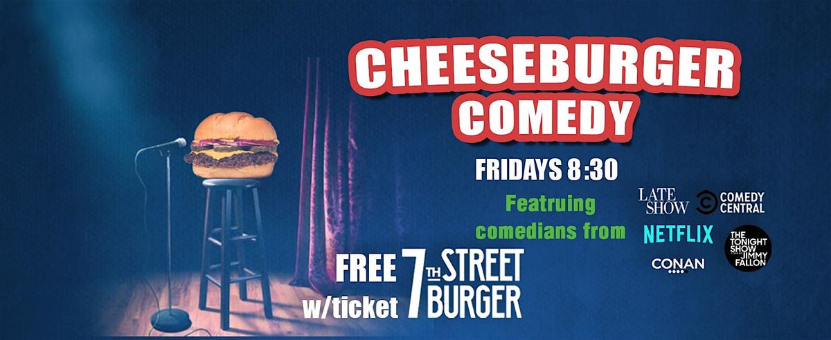 Cheeseburger Comedy - Midtown Speakeasy (FREE 7th Street Burger w ...