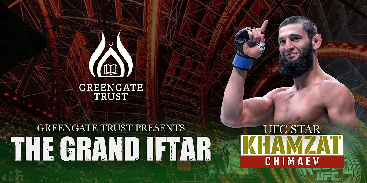 Greengate Trust Presents The Grand Iftar with UFC Star Khamzat Chimaev ...