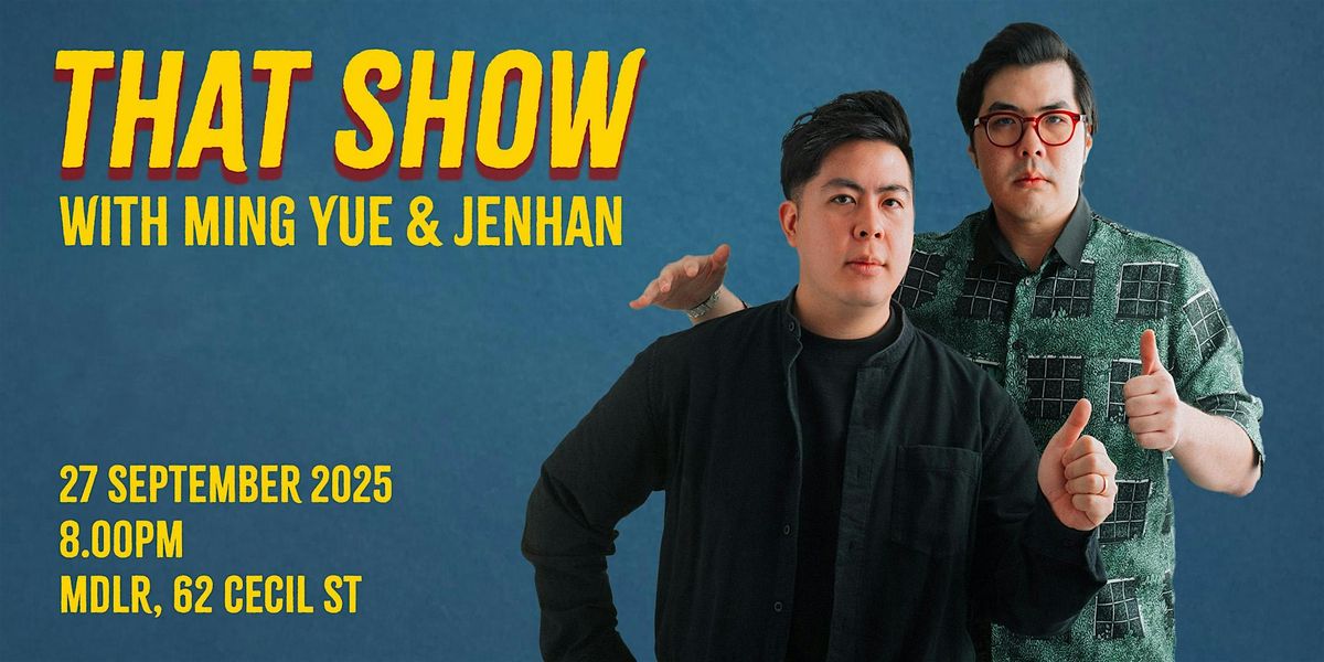 THAT SHOW With Ming Yue & Jenhan, MDLR, Singapore, 27 September 2025 ...