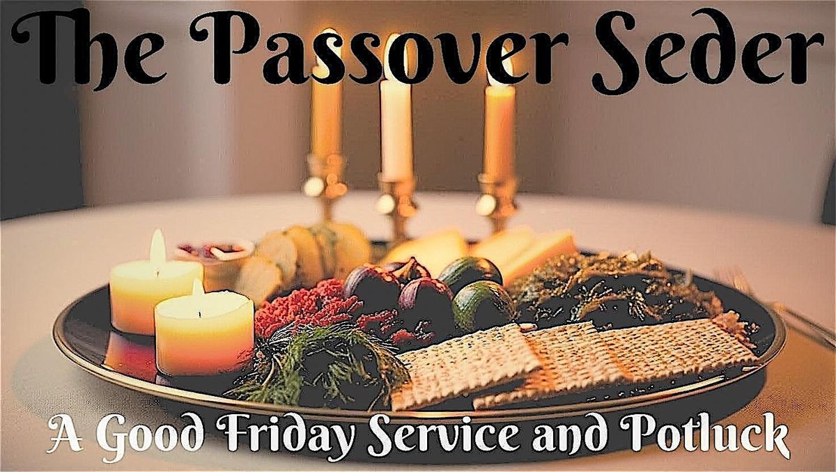 The Passover Seder: A Good Friday Service & Potluck, Vineyard ...