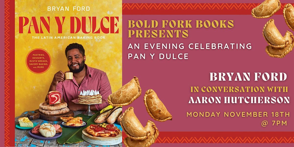 An Evening Celebrating PAN Y DULCE with Bryan Ford, Bold Fork Books ...