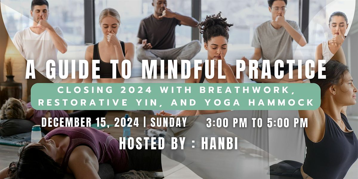 A Guide to Mindful Practice: Closing 2024 with Breathwork, Restorative ...