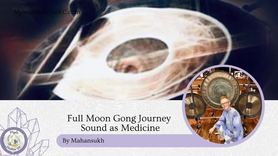Full Moon - Gong Sound Journey, Mystic Medicine Holistic Healing Co ...