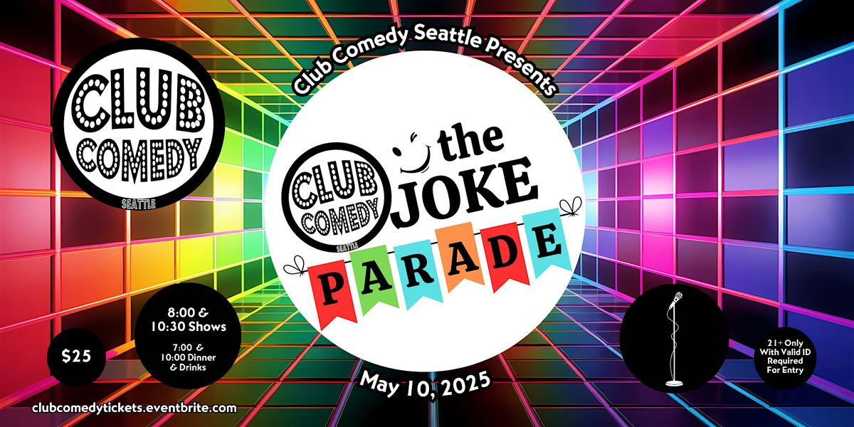 The Joke Parade at Club Comedy Seattle Sat 5/10, Club Comedy Seattle ...
