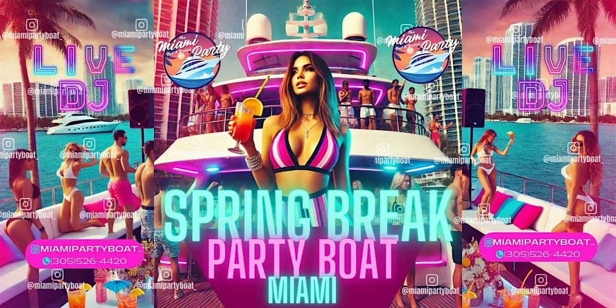 SPRING BREAK MIAMI 2025 #1 Party Boat Miami Beach, 401 Biscayne Blvd, Miami, 14 March to 2 ...