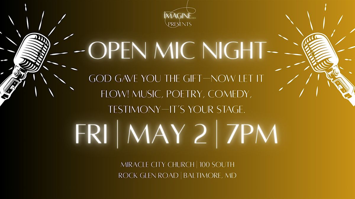 imagine...Open Mic Night, Miracle City Seventh-day Adventist Church ...