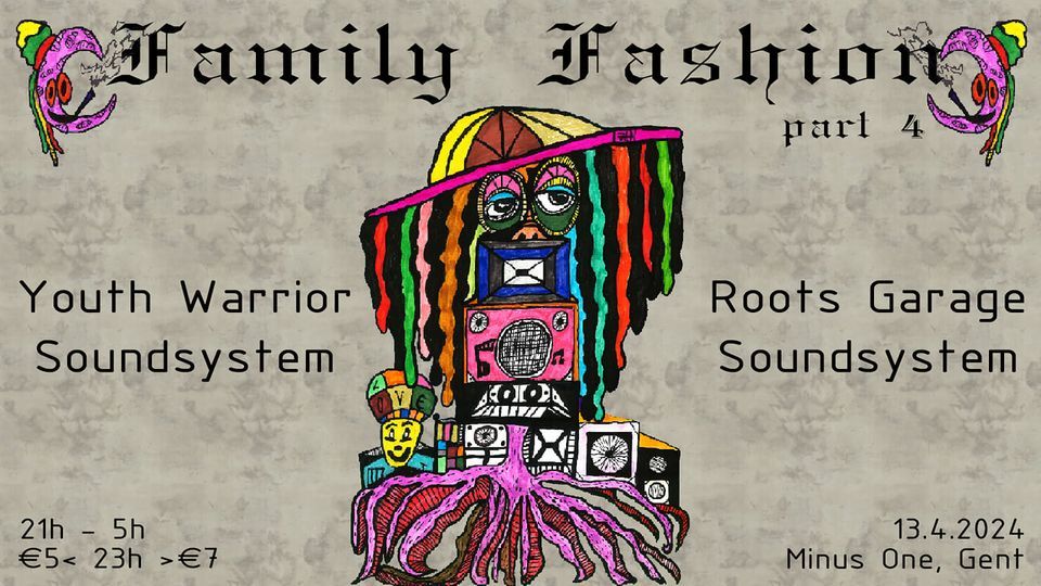 Family Fashion part 4: with Roots Garage Soundsystem, Minus One, Gent ...