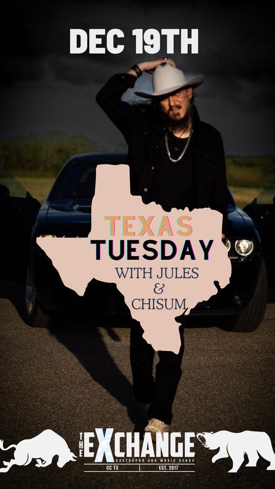 Texas Tuesday with Jules & Chisum , The Exchange - Corpus Christi ...