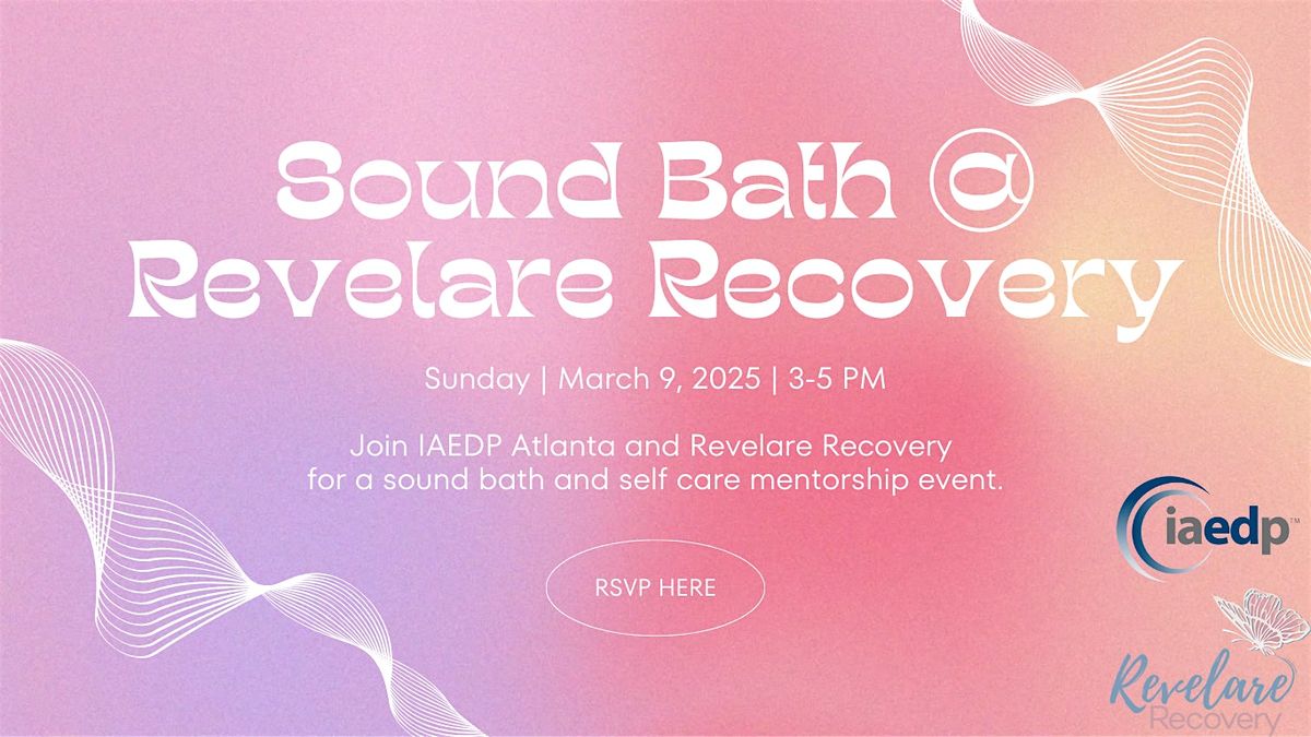 IAEDP Sound Bath and Mentorship Meeting, Revelare Recovery, Atlanta, 9 ...