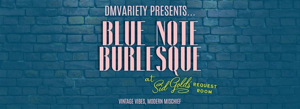 Blue Note Burlesque at Sid Golds Request Room (July 2026), Sid Gold's ...