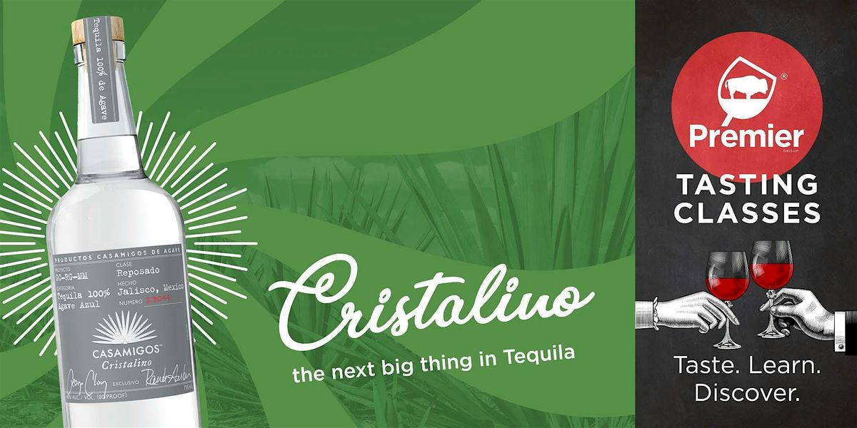 Tasting Class: Cristalino: The Next Big Thing in Tequila, Premier Group ...