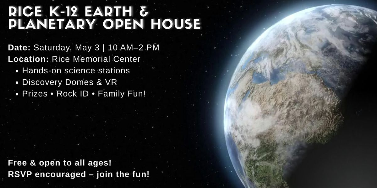 K-12 Earth and Planetary Open House at Rice University, Rice University ...