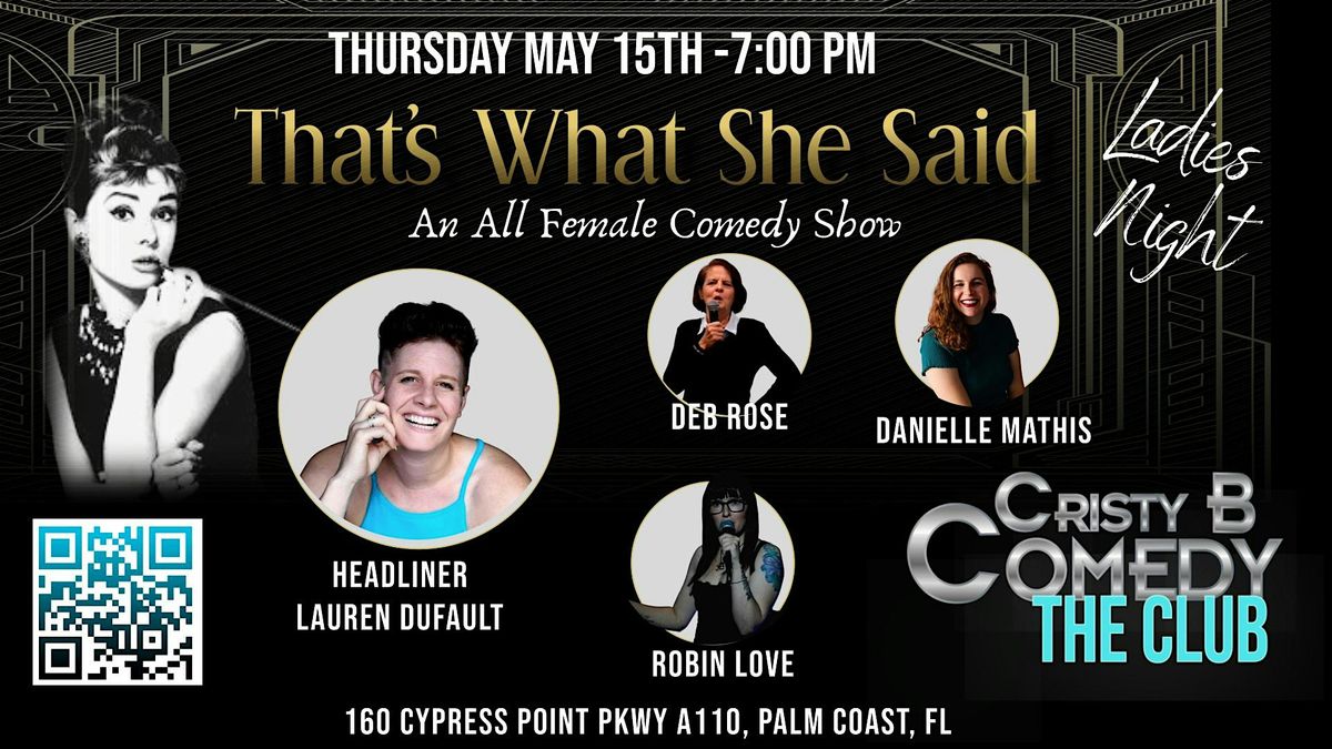 "Thats What She Said" An All Female Comedy Show, Cristy B Comedy Club ...