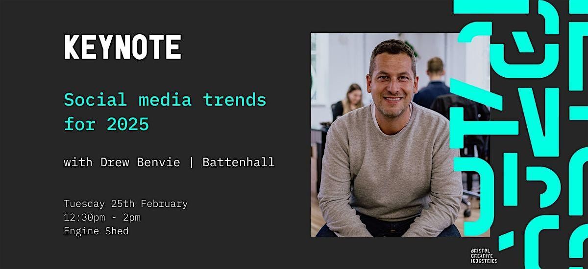 Social media trends for 2025: a keynote with Drew Benvie, Engine Shed ...