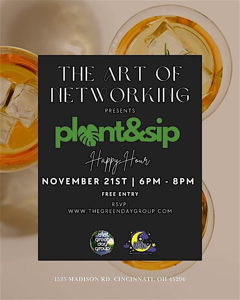 The Art of Networking , Plant & Sip Happy Hour, 6 'N The Mornin ...