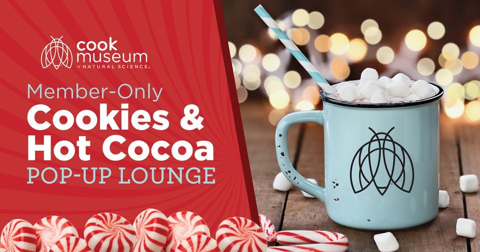 Member-Only Cookies & Hot Cocoa Pop-Up Lounge, Cook Museum of Natural ...