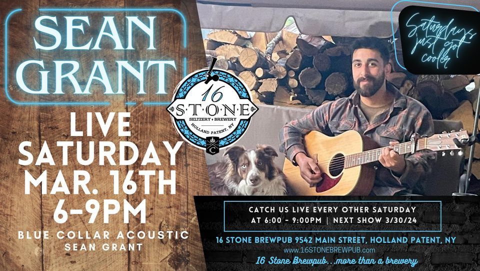 Saturday Nights Live with Sean Grant, 16 Stone Brewpub - Holland Patent ...