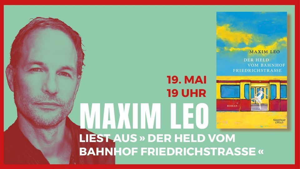 Lesung - Maxim Leo: "Der Held vom Bahnhof Friedrichstraße", Deutsches ...