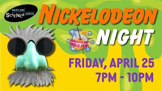 Grown Up Field Trip: Nickelodeon Night, Maryland Science Center ...