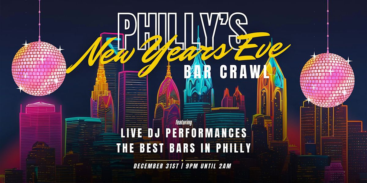 Philly 2025 New Years Eve Bar Crawl! by GET OUT PRESENTS, Pulse ...