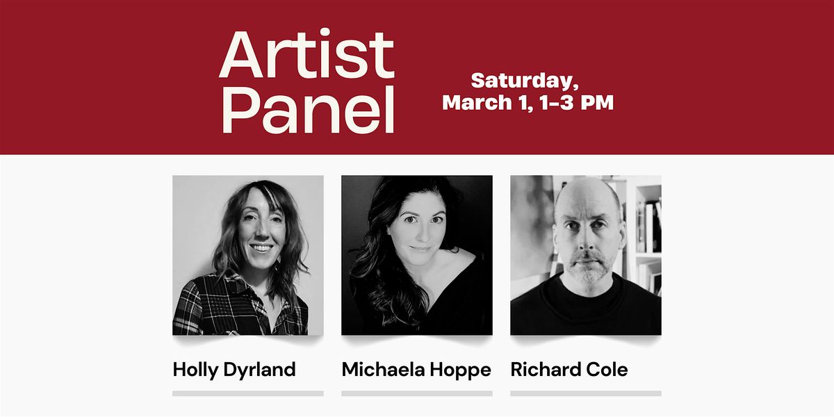 Artist Panel Featuring Michaela Hoppe, Holly Dyrland & Richard Cole ...