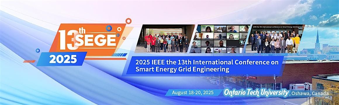 13th IEEE SEGE 2025 - Smart Energy Grid Engineering, 18 August to 20 ...