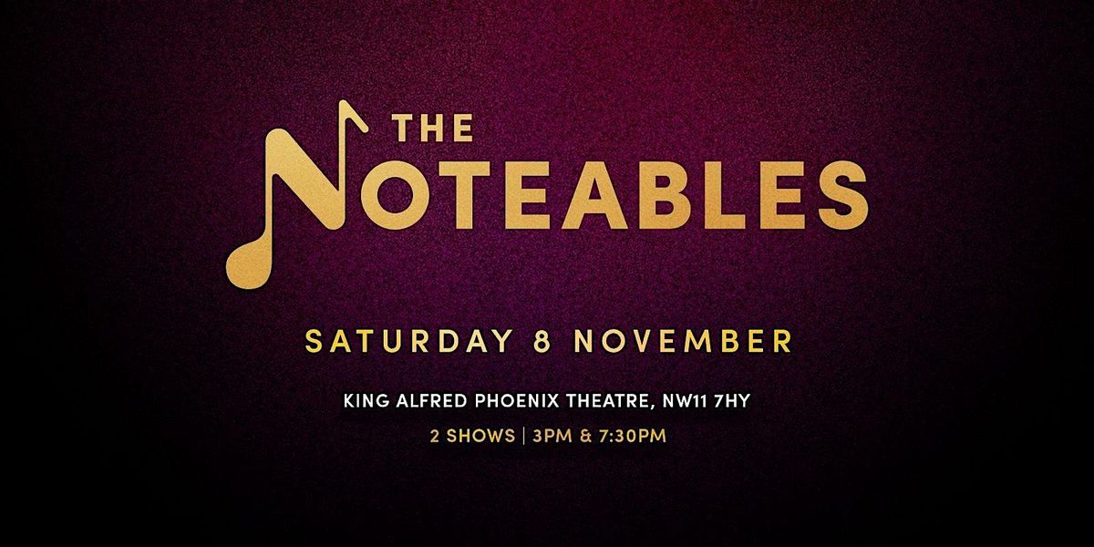 The Noteables 2025 Show 3pm, King Alfred Phoenix Theatre, London, 8 ...