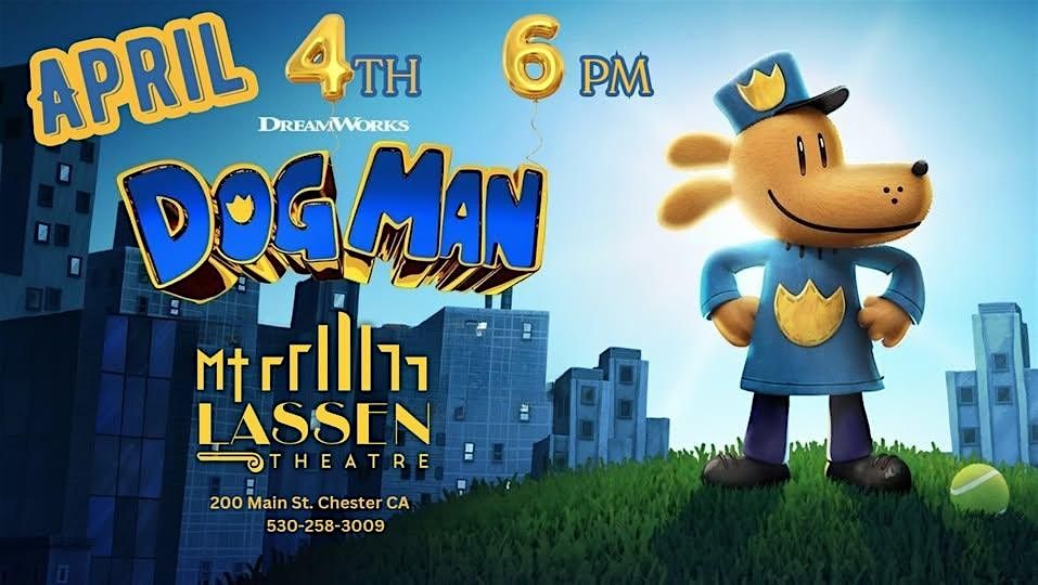 Dog Man Movie at Mt Lassen Theatre, Mt. Lassen Theatre, Chester, 4 ...