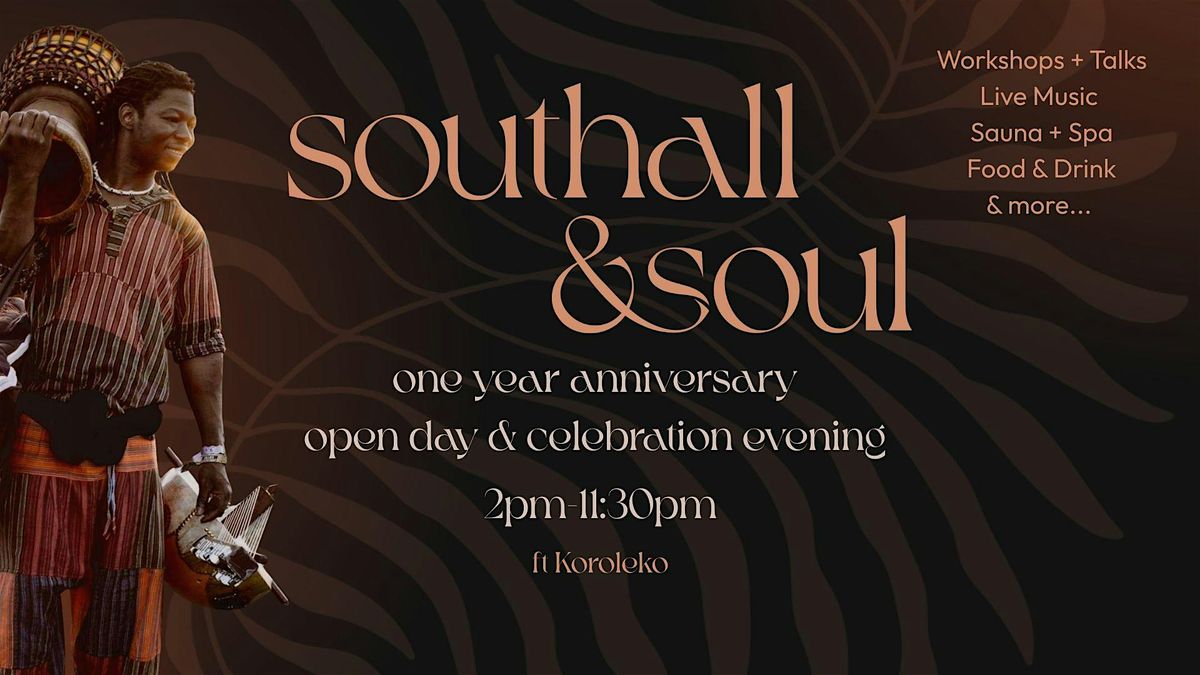 Southall &Soul 1 Year Anniversary Open Day and Celebration Evening ...