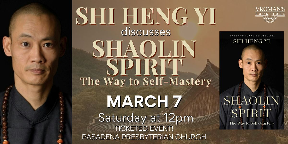 Shi Heng Yi discusses Shaolin Spirit: The Way to Self-Mastery, Pasadena ...
