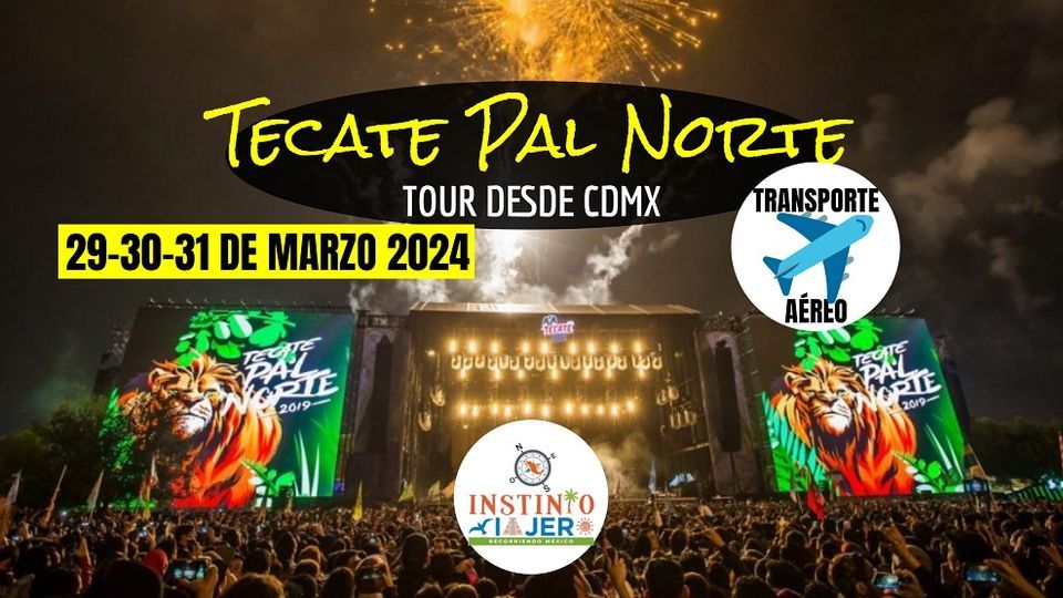 Tecate Pal Norte 2024 - Tour en Avión desde CDMX / Instinto Viajero ...
