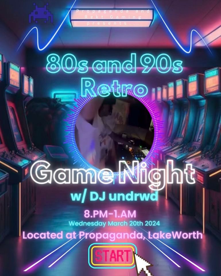 80s and 90s Retro Game Night fr. DJ undrwrld , Propaganda Lake Worth ...