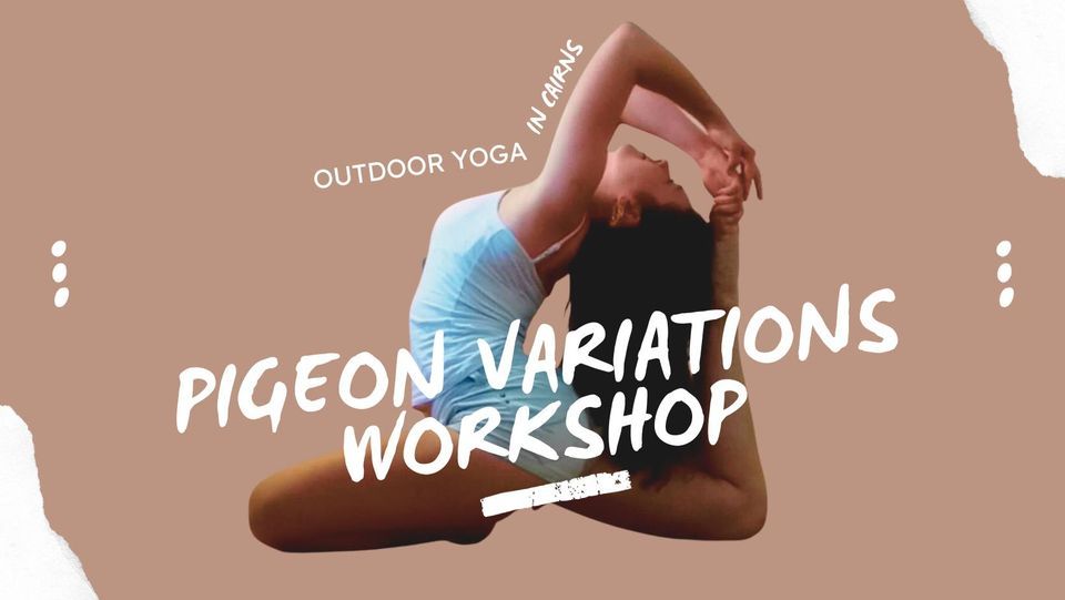 YOGA Pigeon Variations: deepen your practice, Cairns CBD, 24 September ...