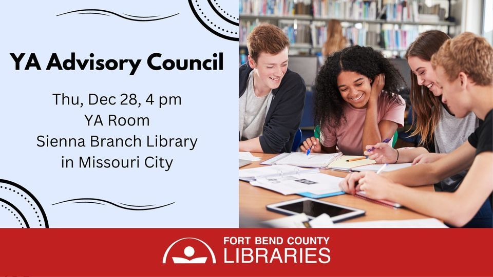 YA Advisory Council, Sienna Branch Library, Missouri City - FBCL, 28 ...
