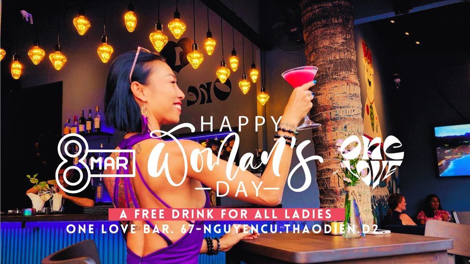 ?HAPPY WOMENS DAY 8/3 AT ONE LOVE BAR?, 67 Nguyễn Cừ. Thảo điền. TP Thủ ...