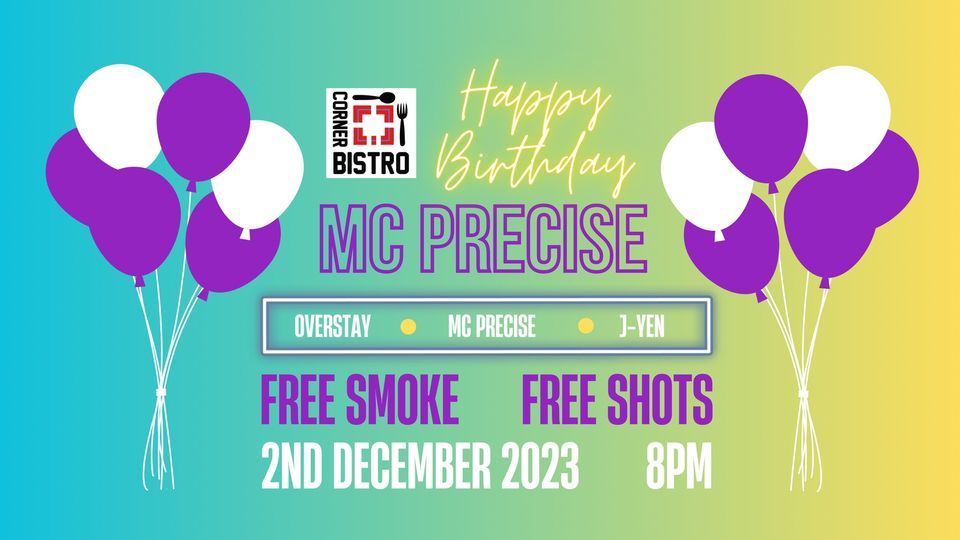 MC PRECISE BIRTHDAY PARTY ft Overstay, J-YEN & Precise, Corner Bistro ...