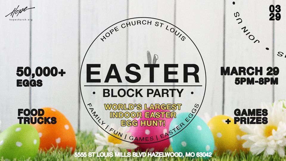 Easter Block Party - Hope Church St Louis, 5555 St. Louis Mills Blvd ...