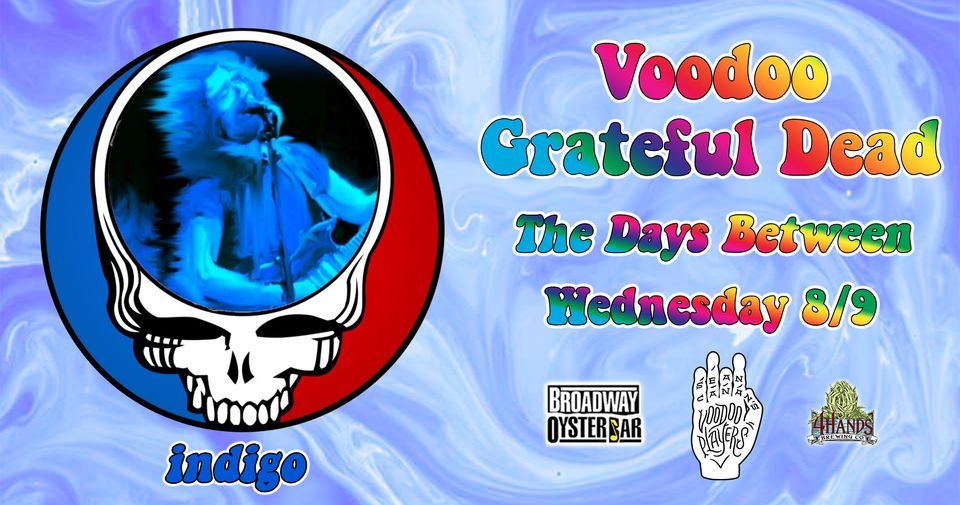 Voodoo Grateful Dead "The Days Between" Indigo at the BOB, Broadway ...