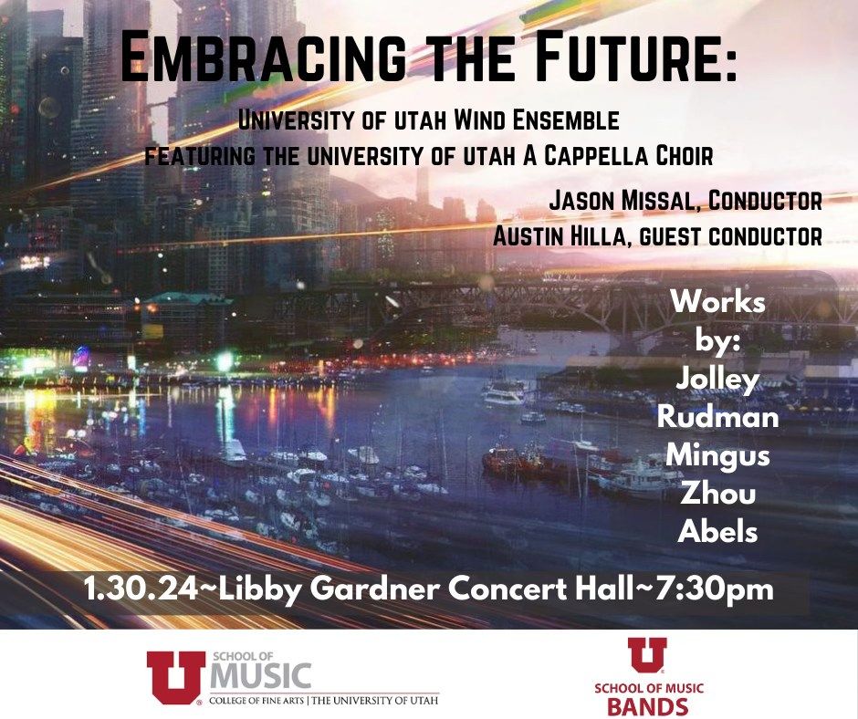 University of Utah Wind Ensemble w/ the University of Utah A Cappella ...