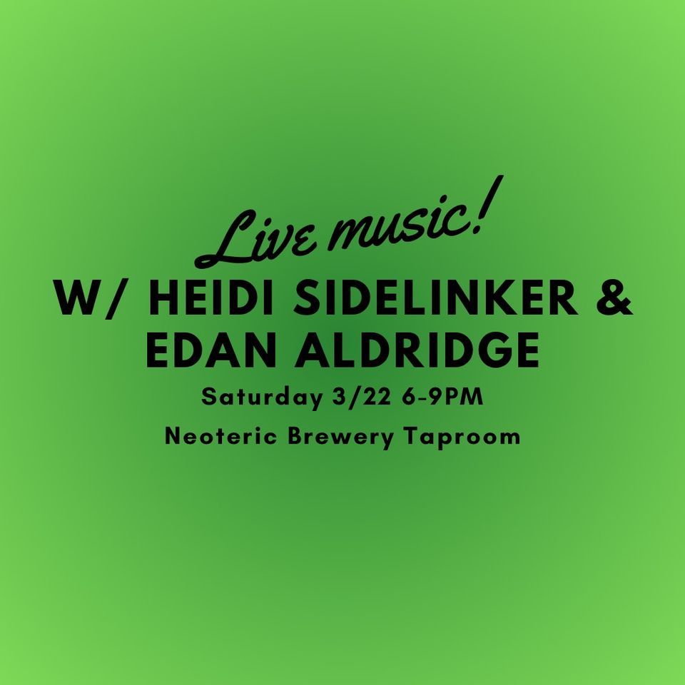 Live music w/ Heidi Sidelinker & Edan Aldridge @ Neoteric Brewery ...