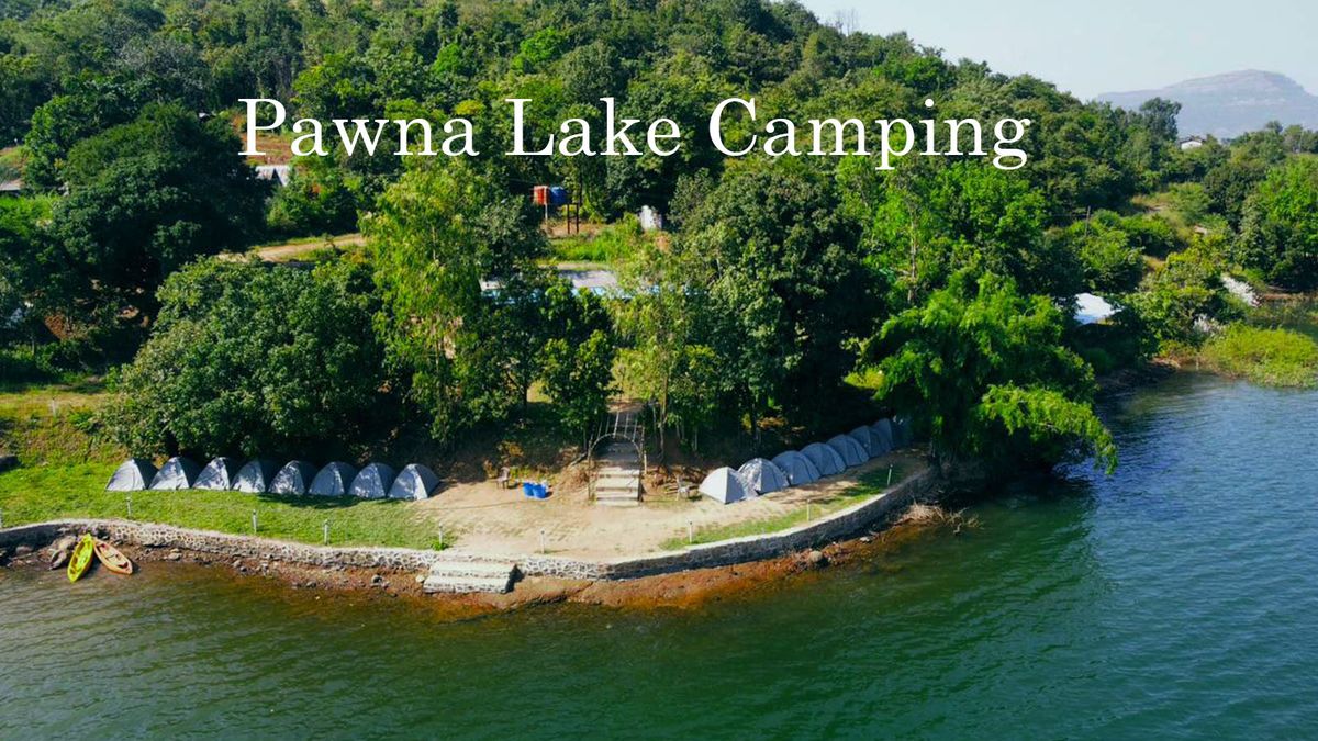 Pawna Lake Camping, Kinara Pawna Lake Camping - Location I, 24 July to ...