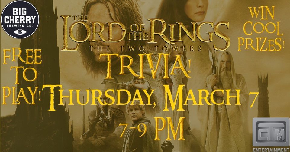 CTM Entertainment Presents: LOTR: The Two Towers Trivia! at Big Cherry ...