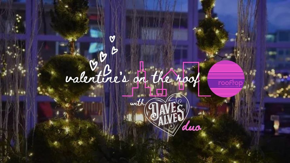 Valentines on the Roof w/ Dave Alves Duo, Rooftop at the Providence G ...