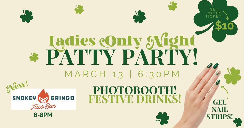 Ladies Only Night - Patty Party! - Smokey Gringo, Photobooth, DIY Gel ...