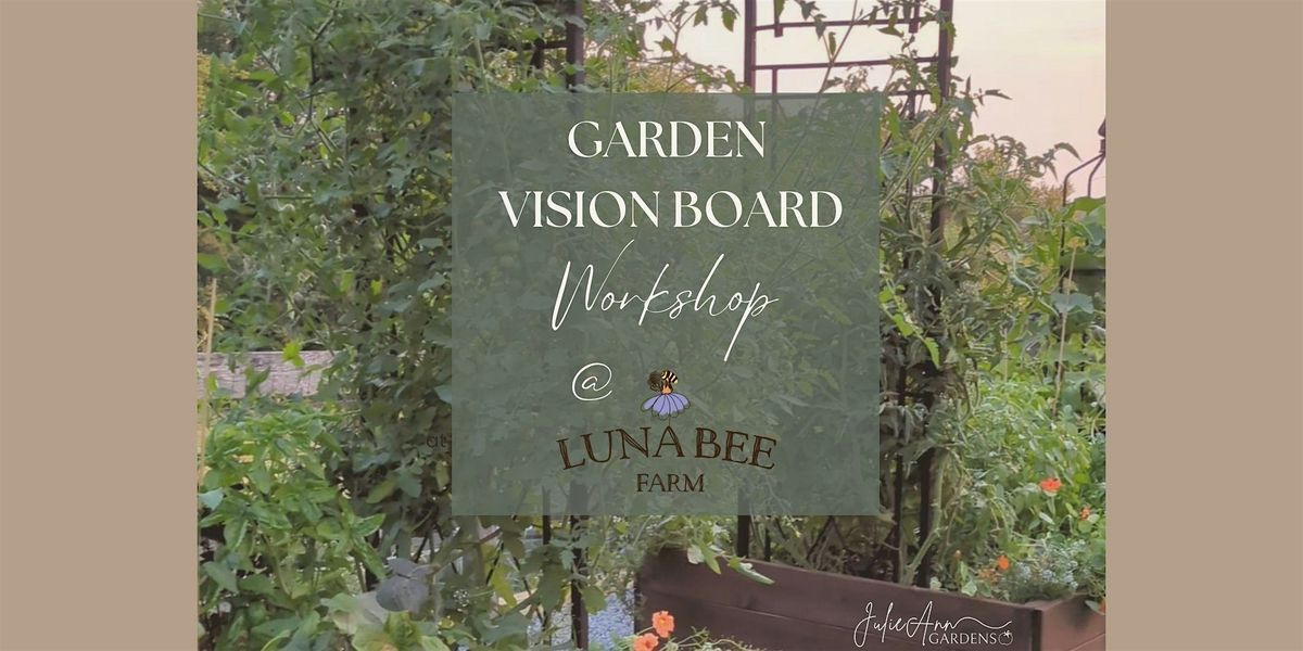 Garden Vision Board Workshop, Luna Bee Farm, Barrington, 1 February ...