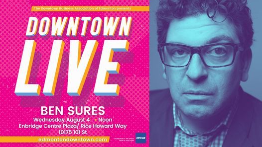 Ben Sures presented by Downtown Live, Enbridge Centre, Edmonton, August ...