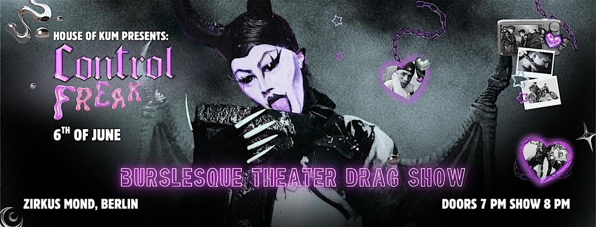 Control Freak- Drag Burlesque Theater Show, Zirkus Mond, Berlin, 6 June ...