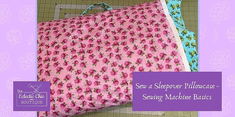 Sleepover Pillowcase - Sewing Machine Workshop for Ages 8 to 14, The ...